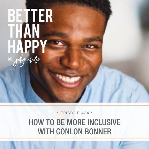 434. How to Be More Inclusive with Conlon Bonner - Jody Moore